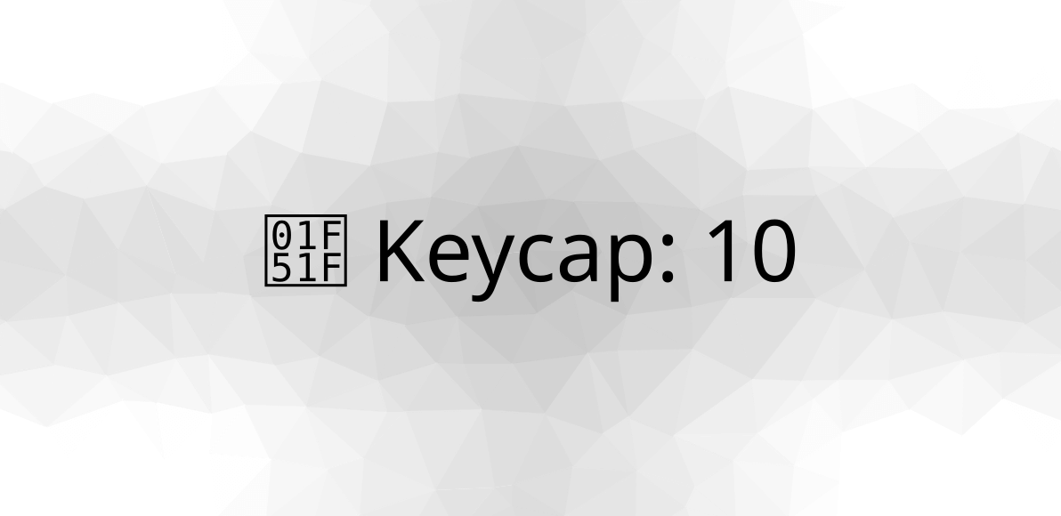 🔟 Keycap: 10 Emoji