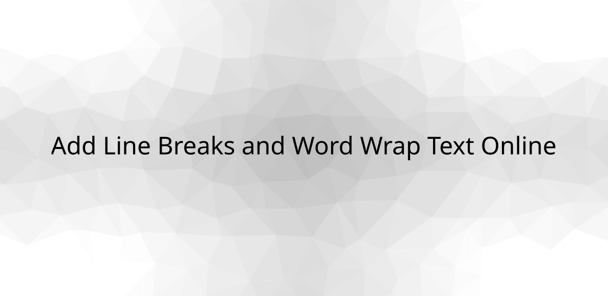 Add Line Breaks and Word Wrap Text Online