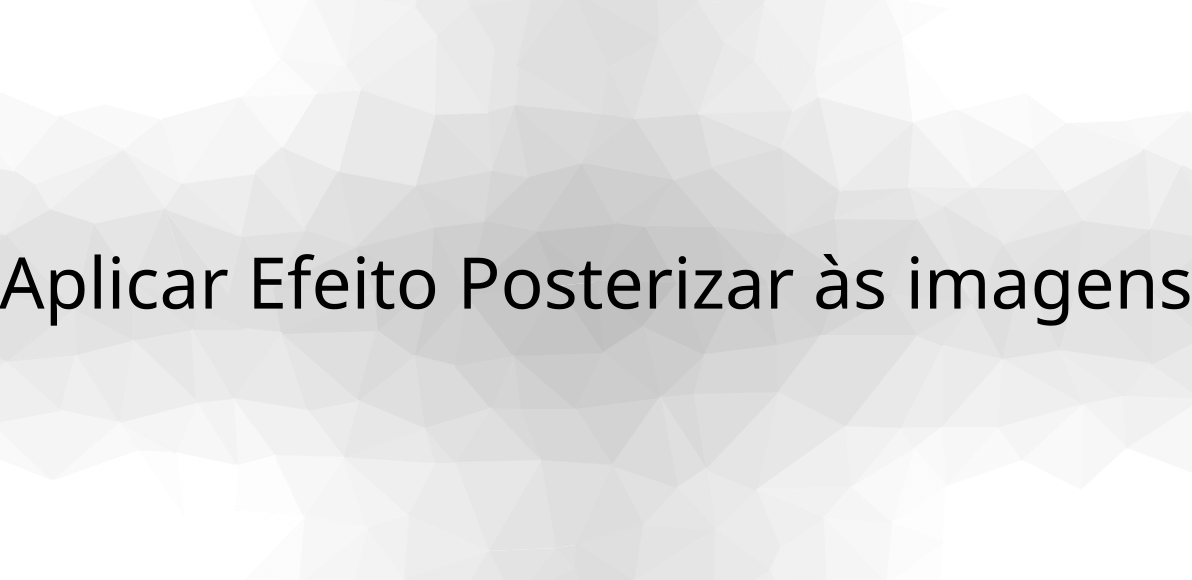 Aplicar Efeito Posterizar às imagens