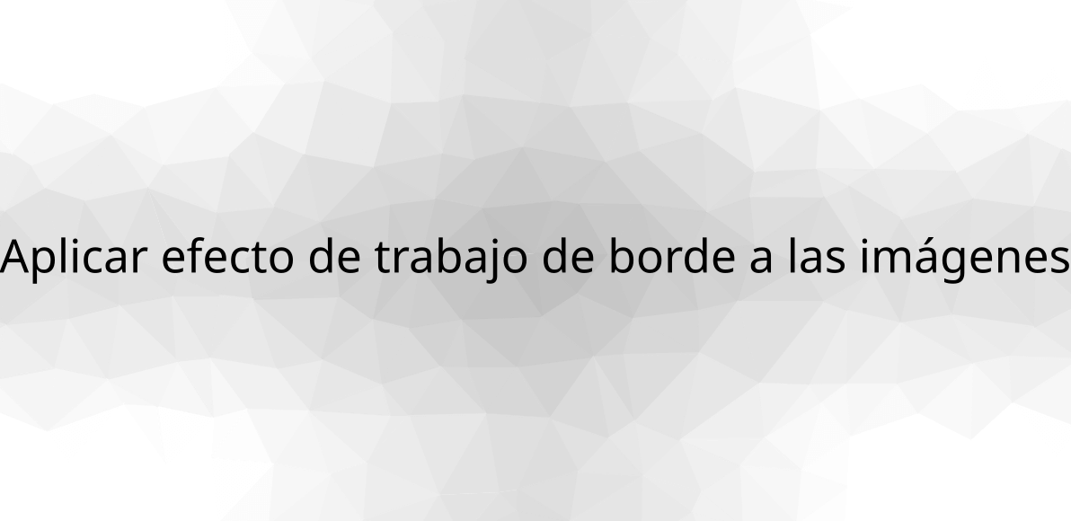 Aplicar efecto de trabajo de borde a las imágenes