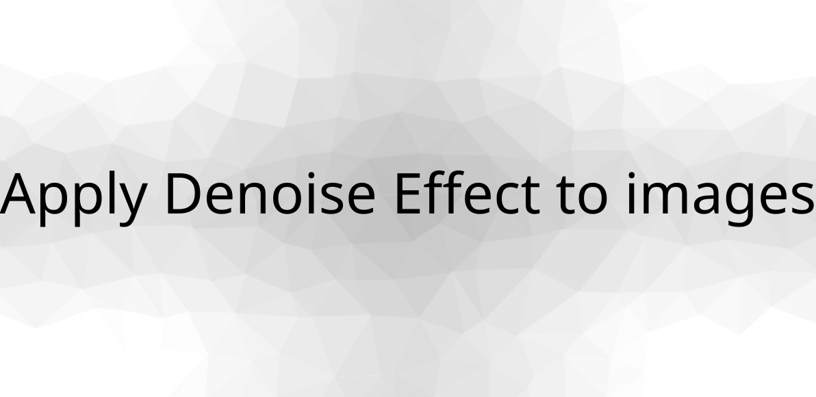 Apply Denoise Effect to images