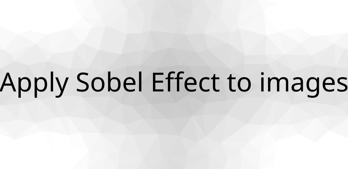 Apply Sobel Effect to images