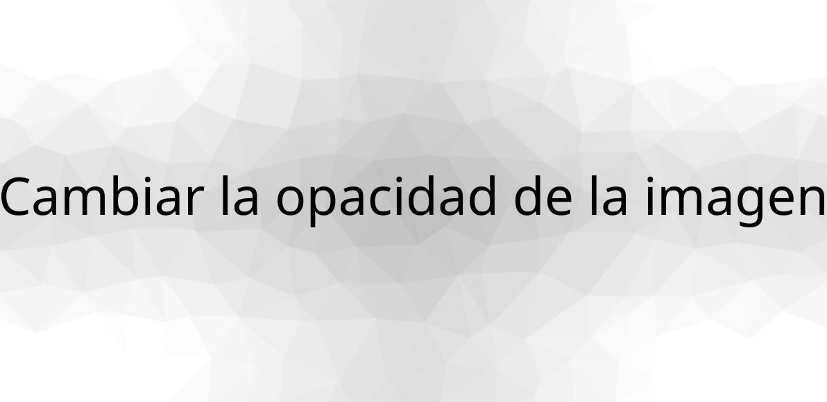 Cambiar la opacidad de la imagen