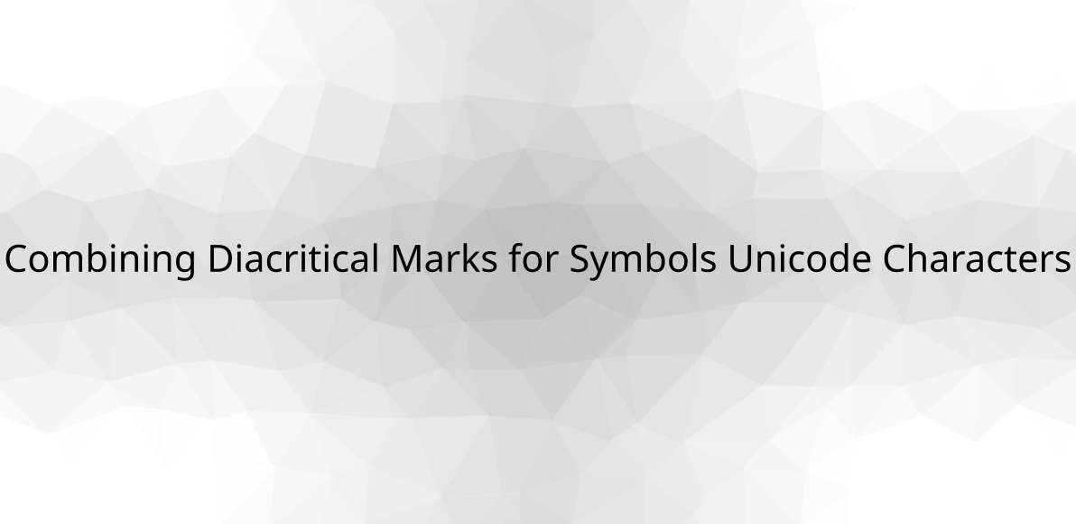 Combining Diacritical Marks For Symbols Unicode Characters Detail And List
