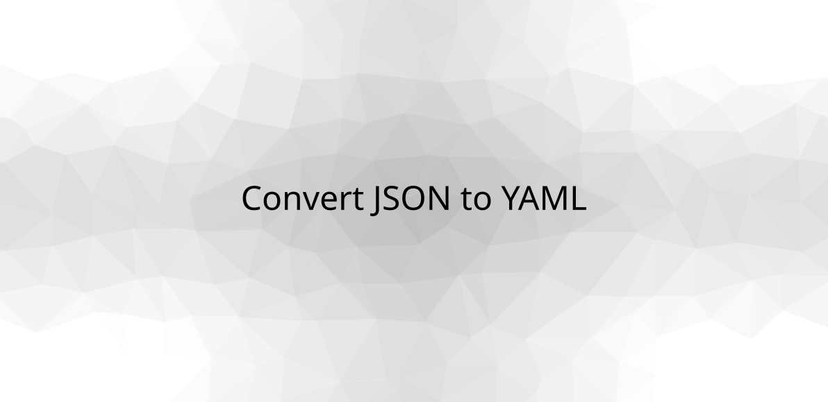 Convert JSON to YAML