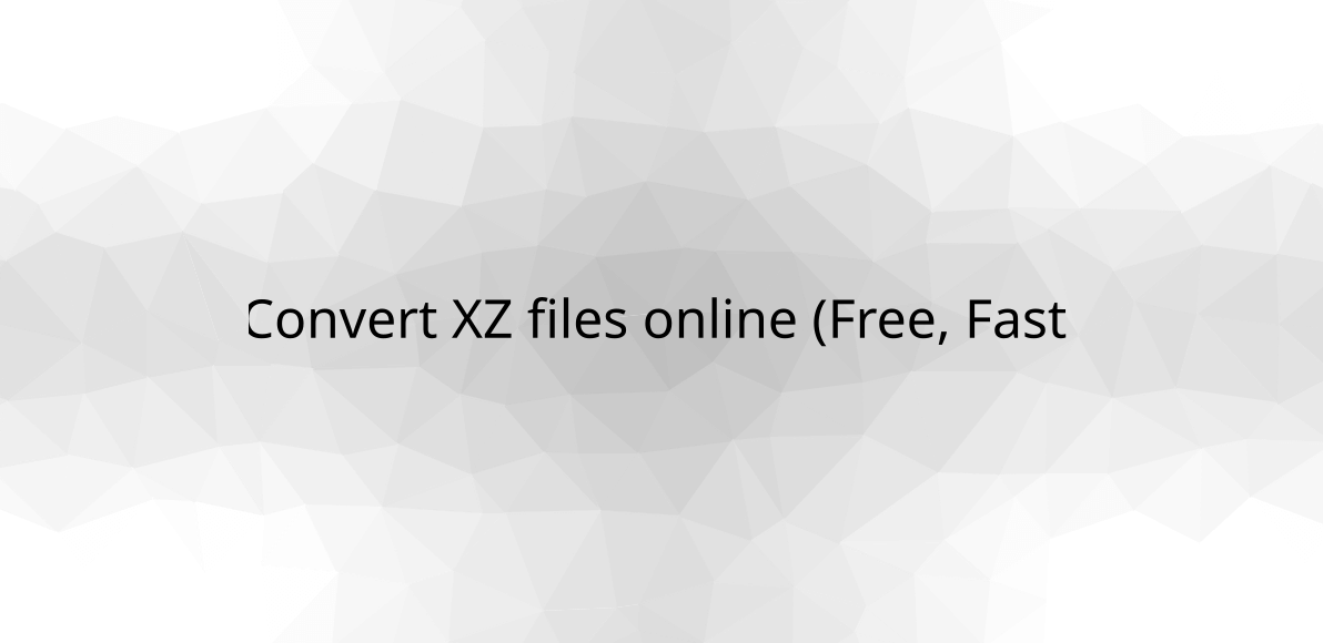 Convert XZ files online (Free, Fast & Unlimited)