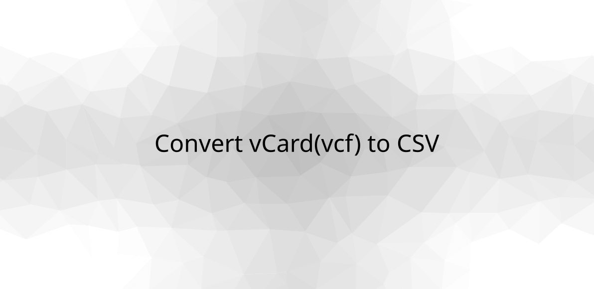 Convert vCard(vcf) to CSV