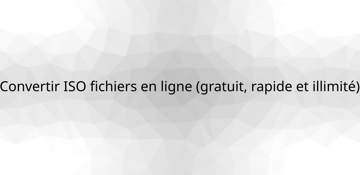 Convertir ISO fichiers en ligne (gratuit, rapide et illimité)