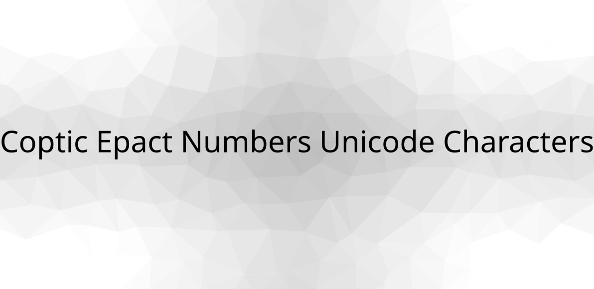 Coptic Epact Numbers Unicode Characters Detail & List
