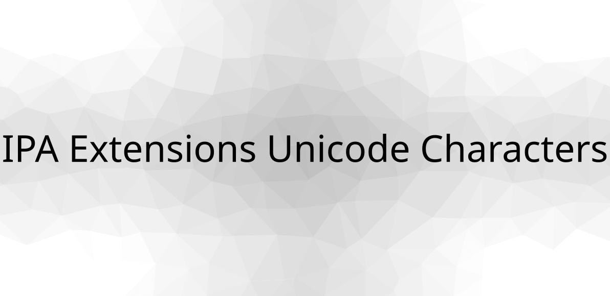 IPA Extensions Unicode Characters Detail & List