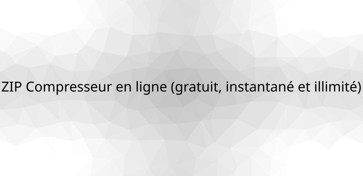 Zip Compresseur en ligne (gratuit, instantané et illimité)